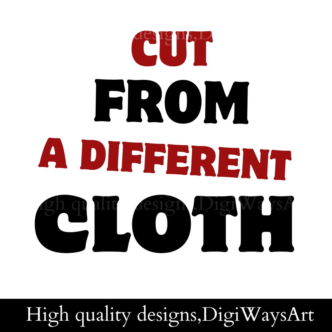 Cut From a Different Cloth Svg Png Sublimation,cut From a Different ...