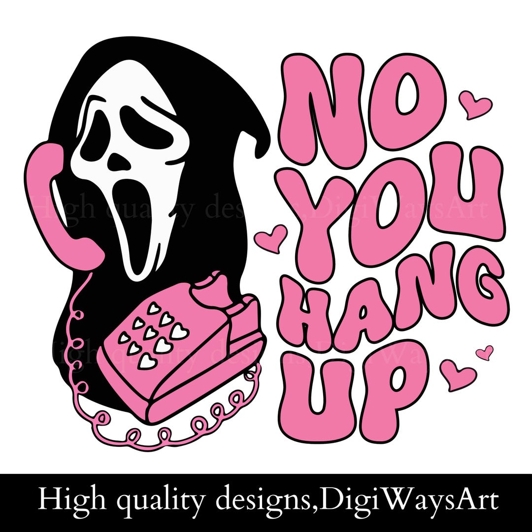 No You Hang up First Svg, Horror Svg, Scream Svg,ghostface Calling Svg ...