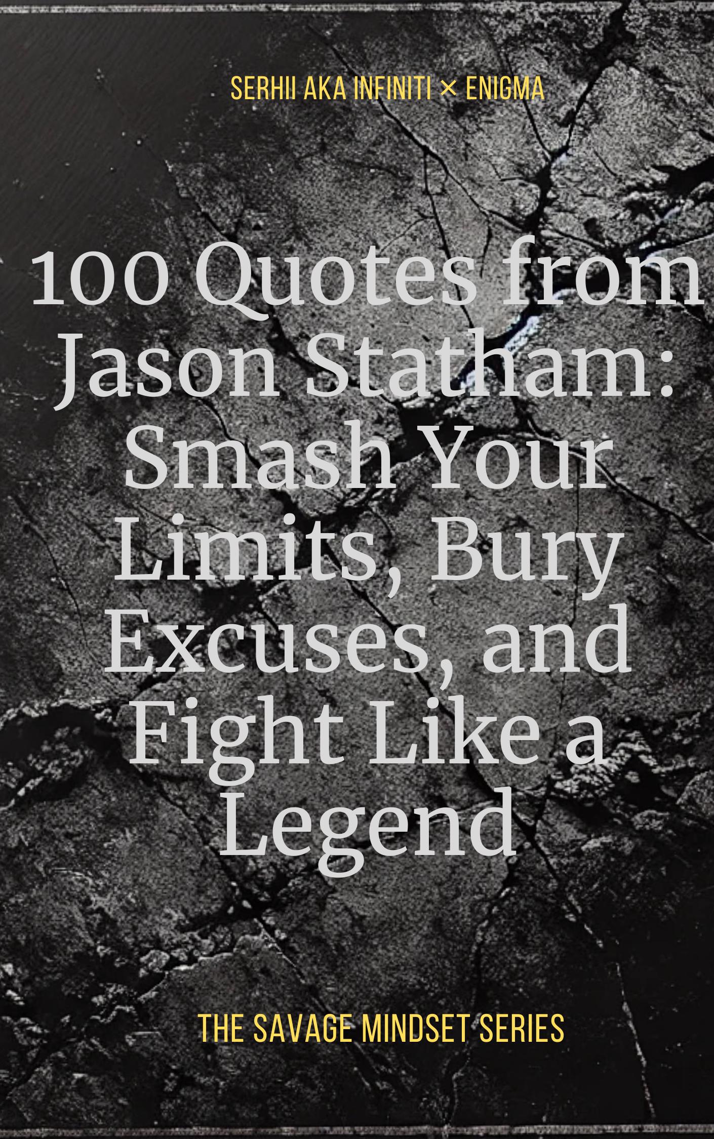 100 Quotes From Jason Statham: Smash Your Limits, Bury Excuses, and ...