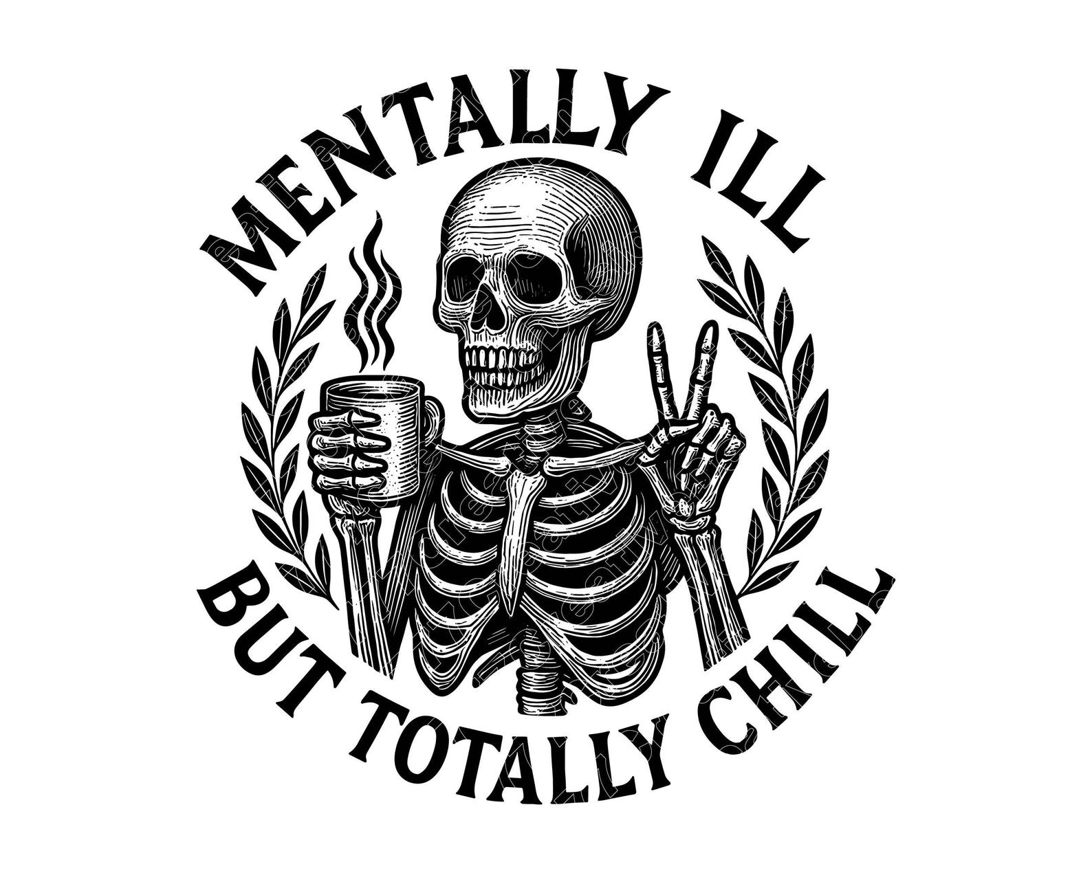 Mentally Ill but Totally Chill Vector Illustration, Skeleton SVG ...