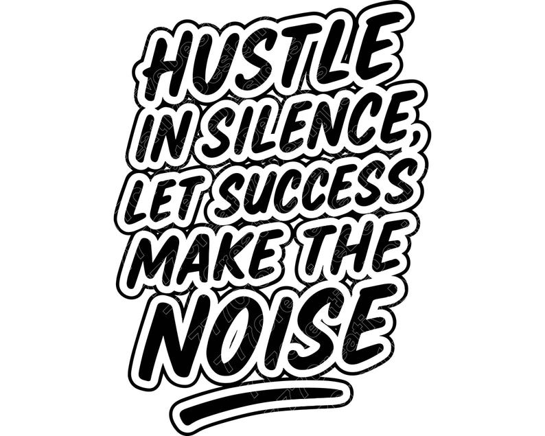Hustle in Silence Vector Illustration, SVG, PNG, Hustle Art, Hustle ...