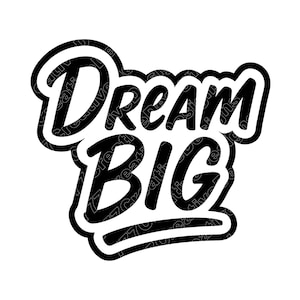 Dream Big Vector Illustration, Dream Big SVG, PNG, Inspirational Art ...