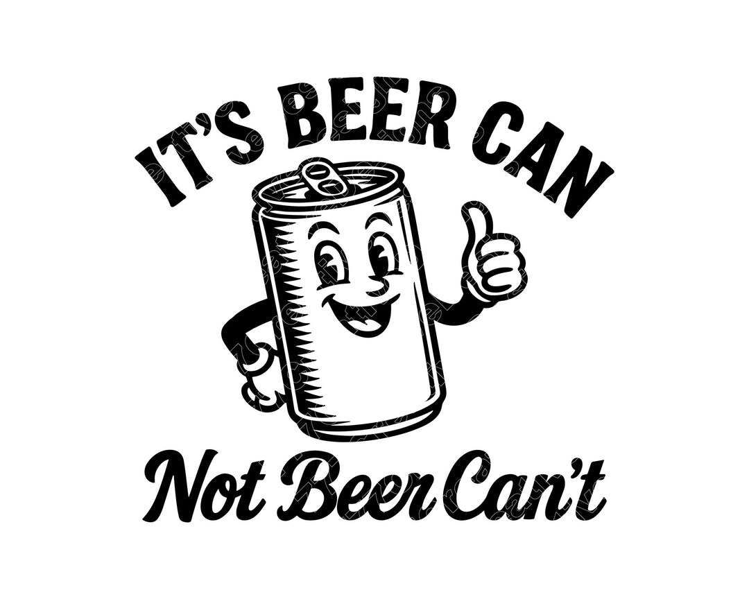 Its Beer Can Not Beer Cant Funny Design Vector Illustration, SVG, PNG ...