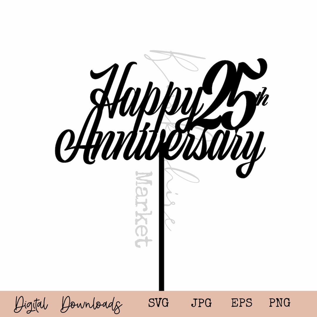 Happy 25th Anniversary Cake Topper SVG I 25th Wedding Anniversary SVG I ...