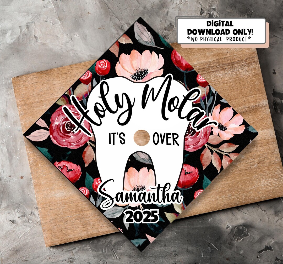 Custom Printable Graduation Cap Topper I Holy Molar It's Over I ...