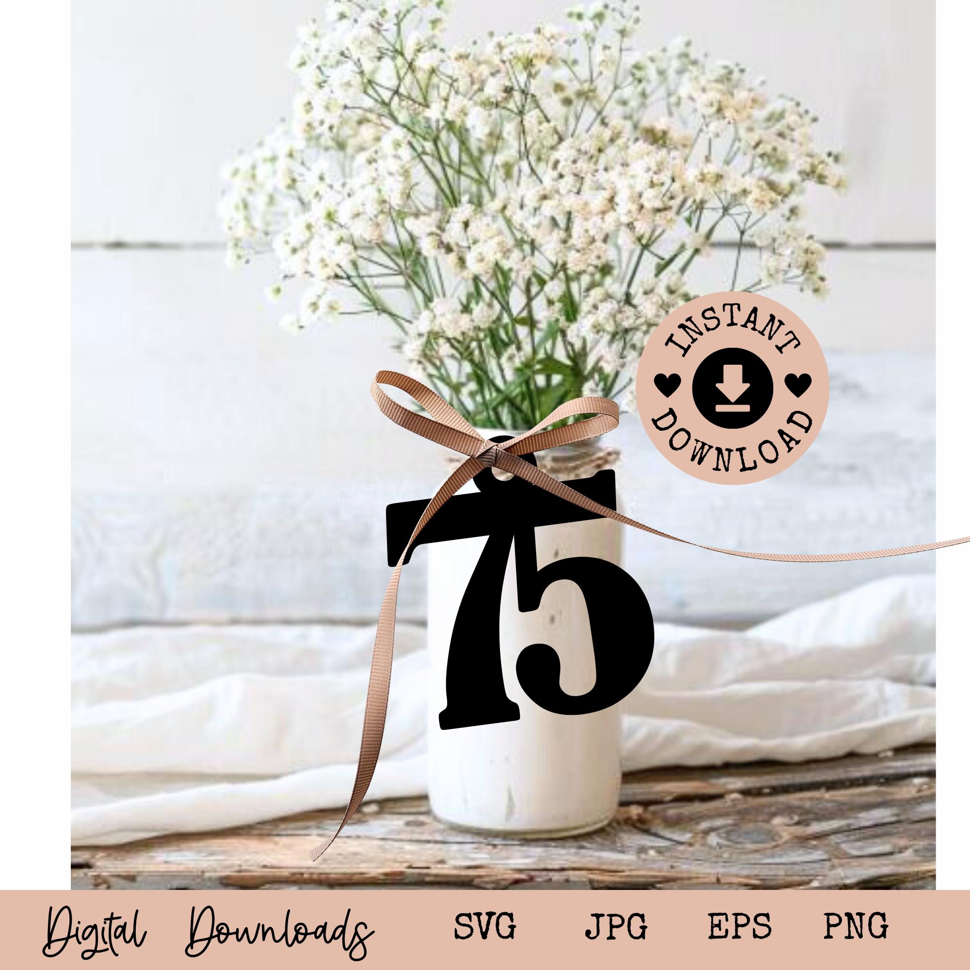 Number 75 I 75th Birthday Party Decor SVG I 75th Celebration Download I ...