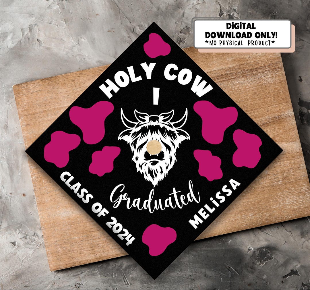 Personalized Holy Cow I Graduated Graduation Cap Topper I Class of 2025 ...