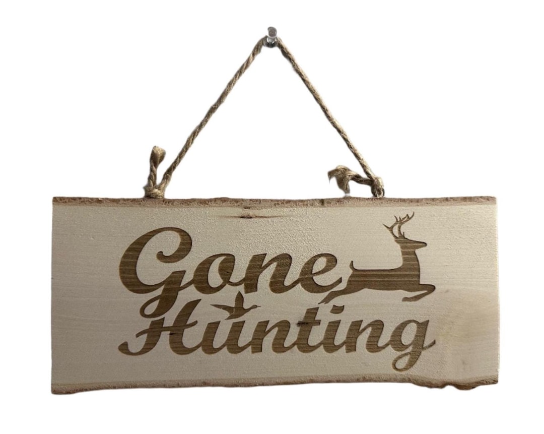 Gone Hunting Engraved Wood Sign, Outdoor Rustic Decor, Cabin Wall Art ...