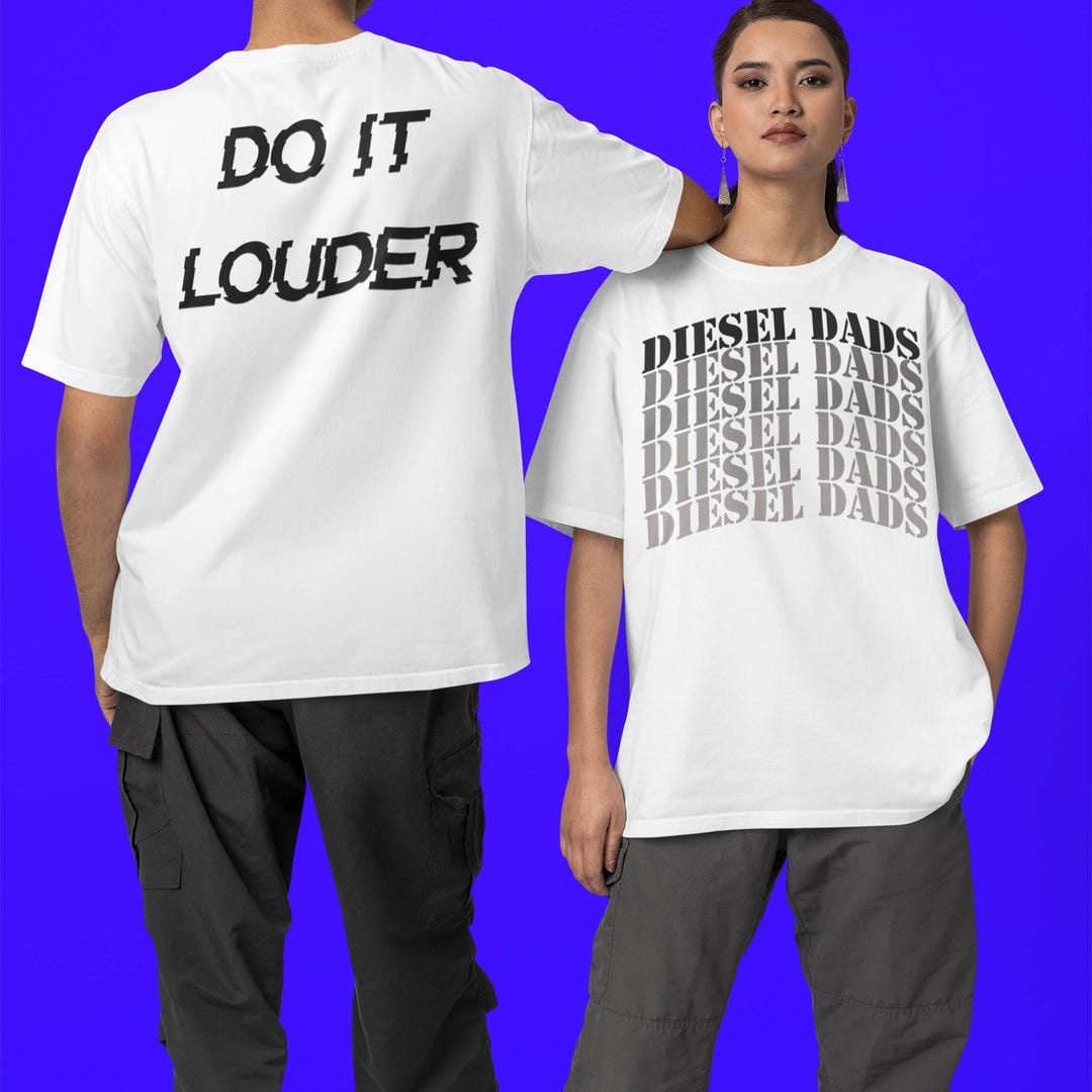 Diesel Dads Do It Louder, Fueled by Diesel, Powered by Dad Life, Loud ...