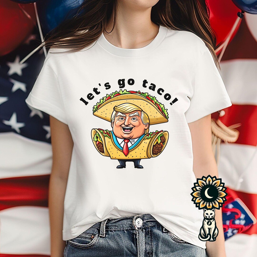 Let's Go Taco T-shirt: Anti-trump FDT Humorous Political Protest Tee ...