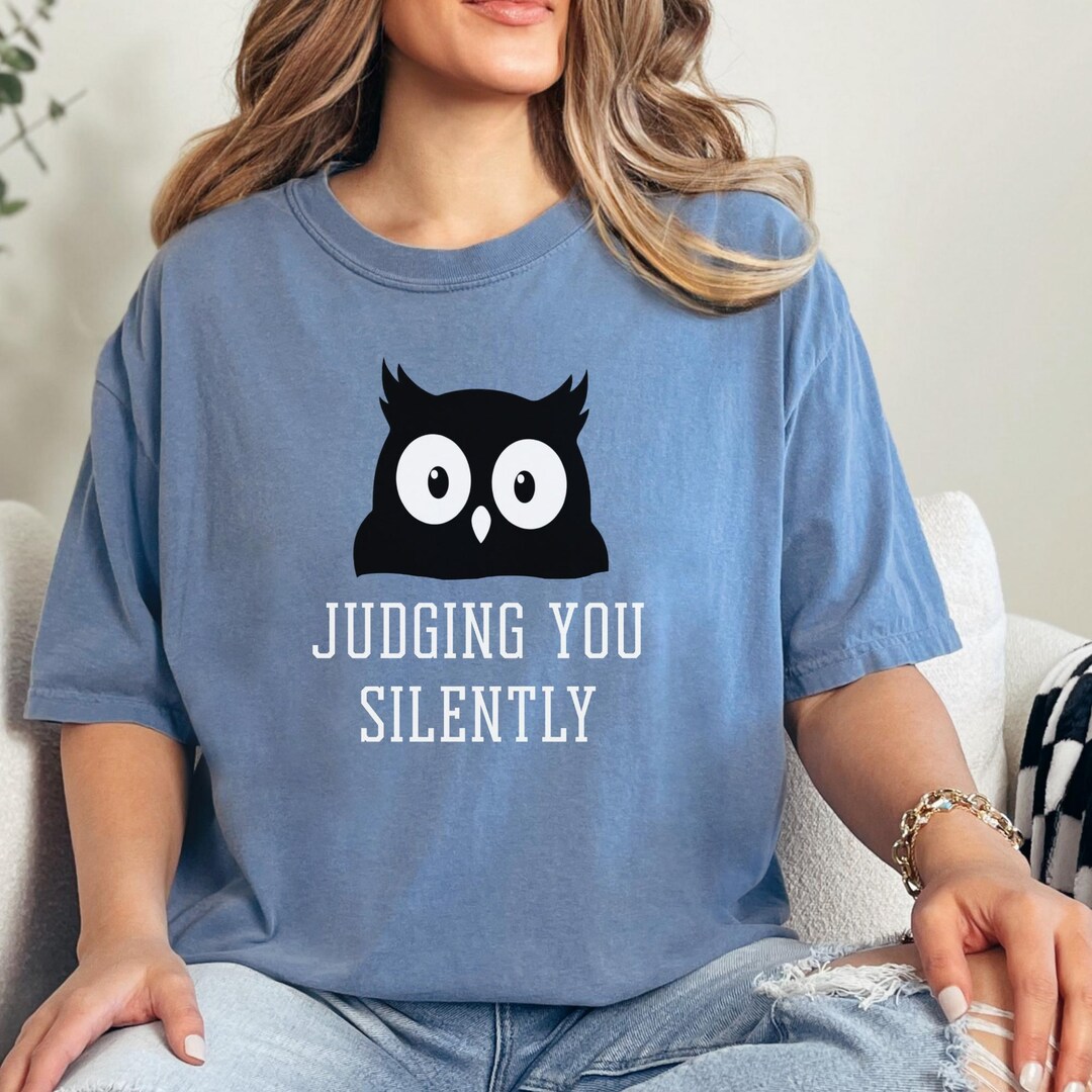 Judging You Silently Owl Comfort Colors Shirt, Funny Owl Mom Shirt ...