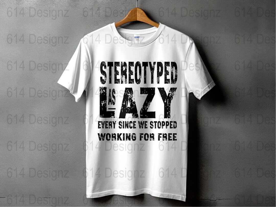 Stereotyped as Lazy T-shirts Digital Design, Funny Slogan, Equality ...