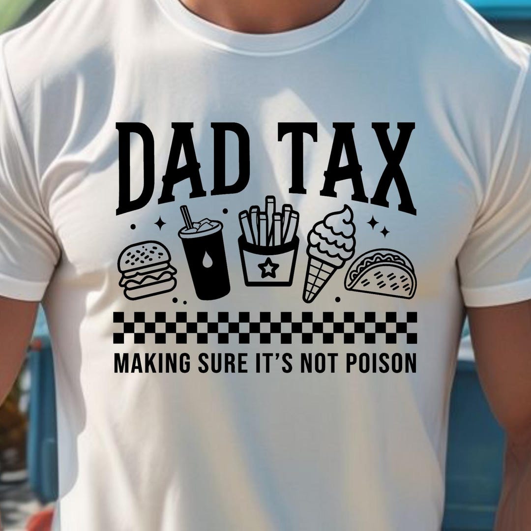 Dad Tax, Making Sure It's Not Poison PNG SVG, Funny Dad Meme, Dad Joke ...