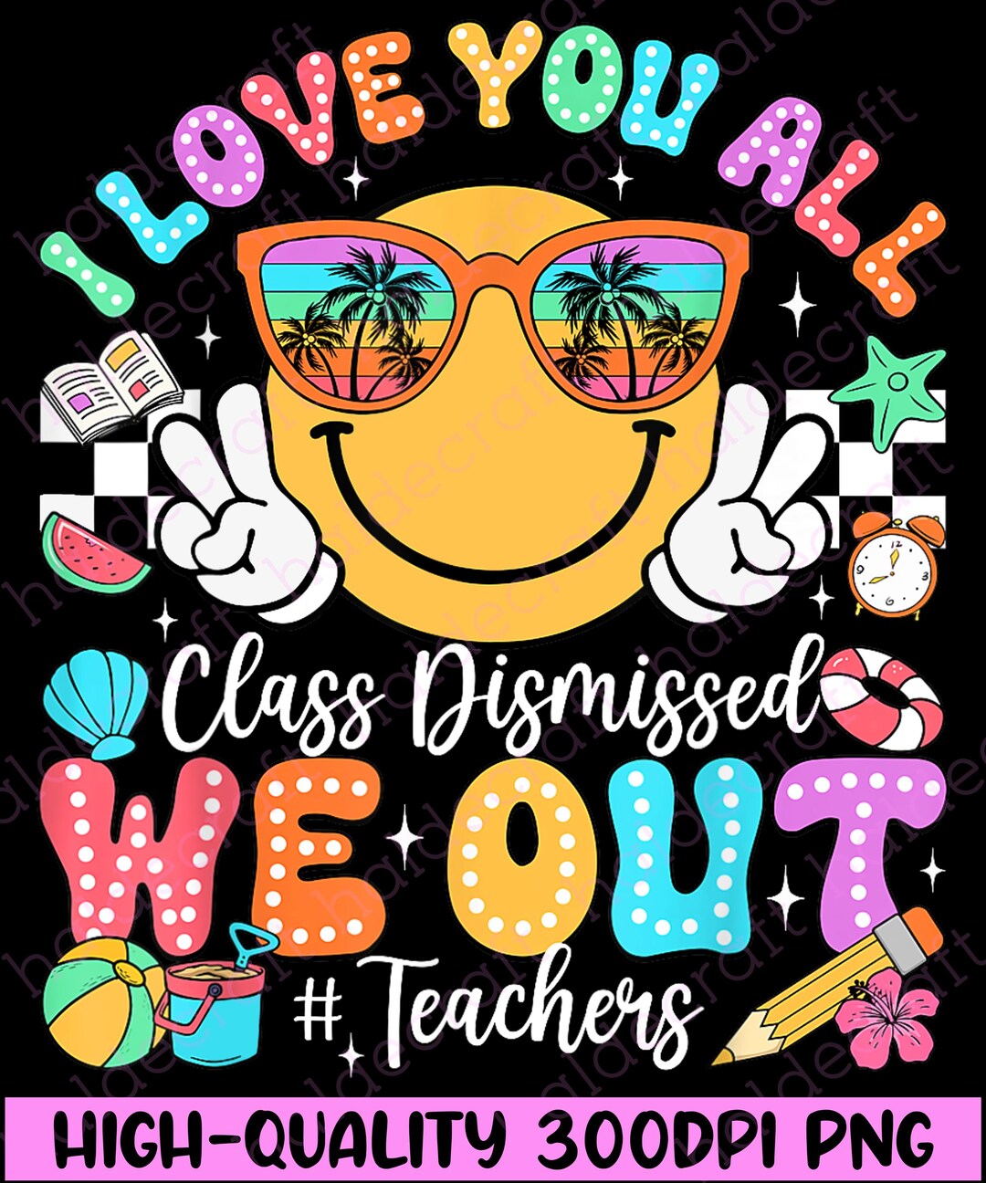 Teacher Summer Break PNG | “class Dismissed We Out” End of Year Design ...