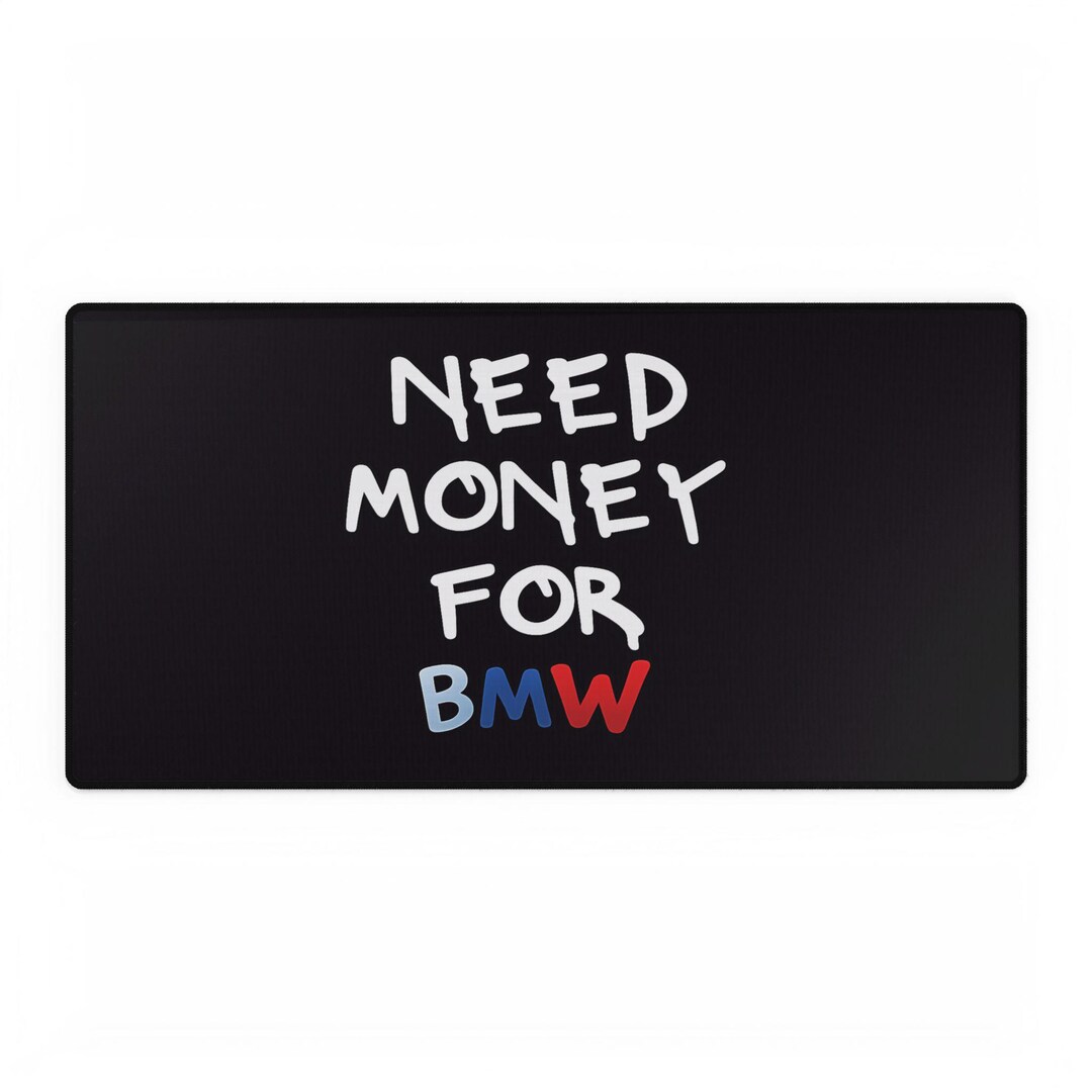 Need Money for BMW Desk Mat | Funny Car Lover Gaming Deskmat - Etsy