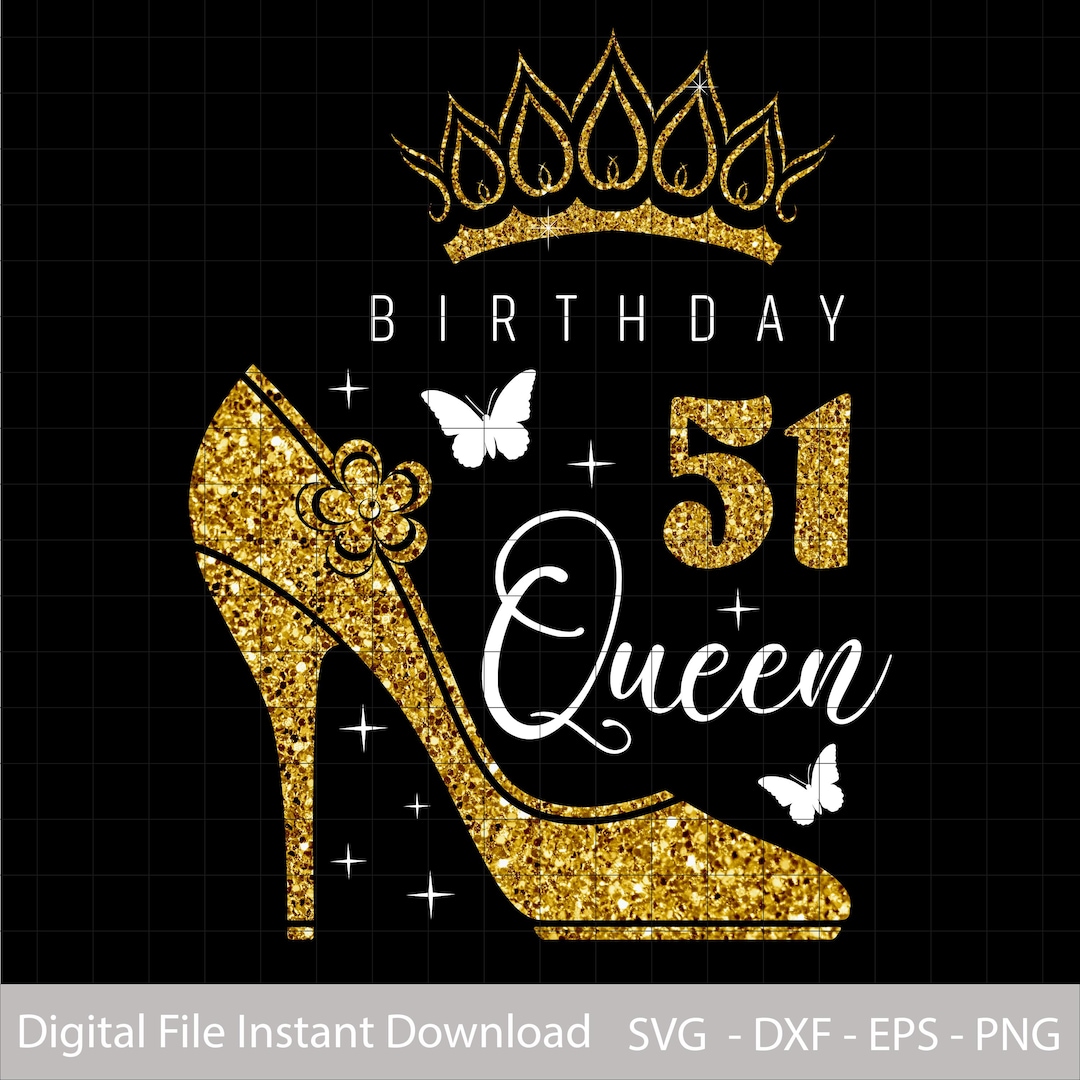Birthday Queen 51 PNG, SVG, EPS, Glam 51st Birthday Design, 51 Years ...