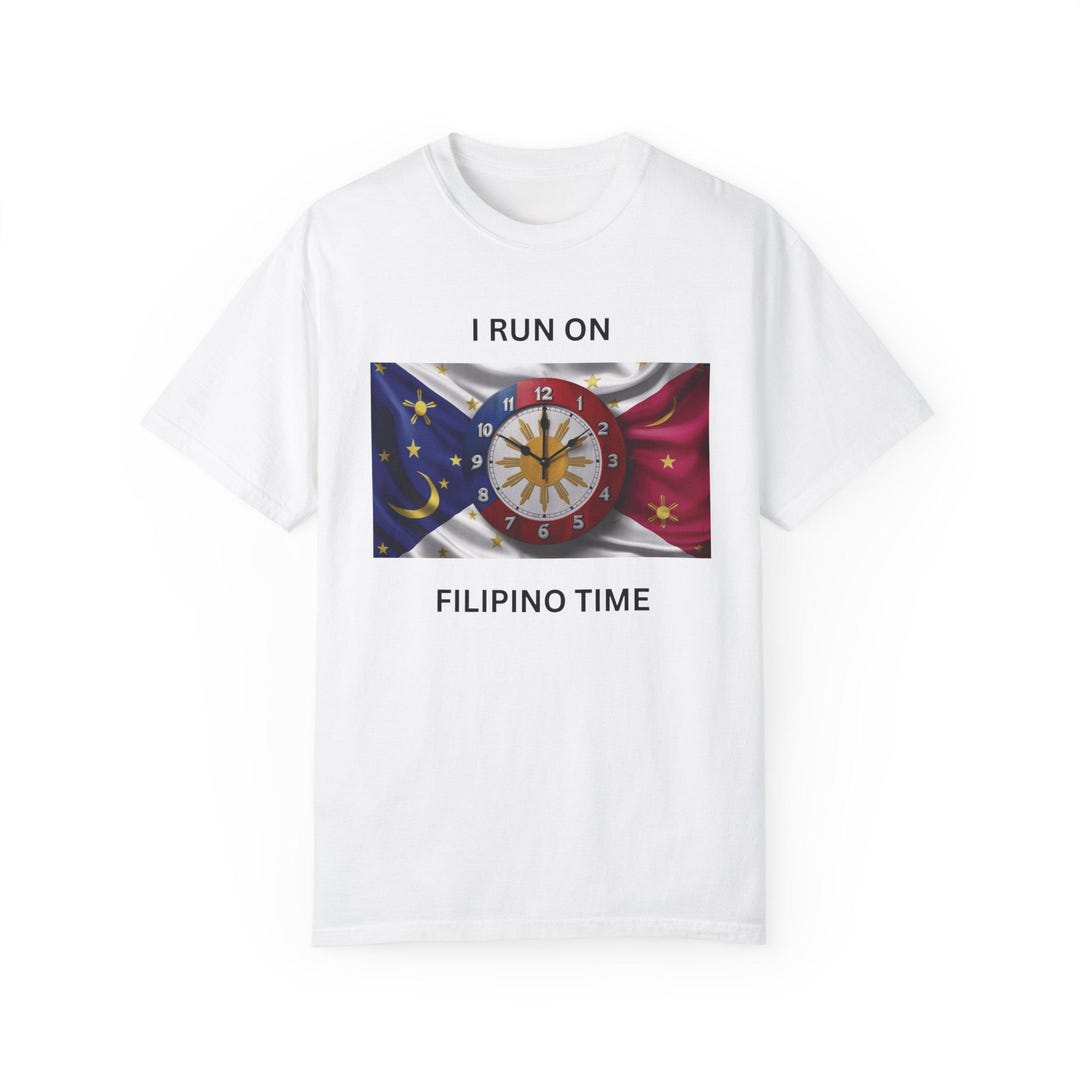 I Run on Filipino Time T-shirt – Funny Pinoy Graphic Tee | Filipino ...