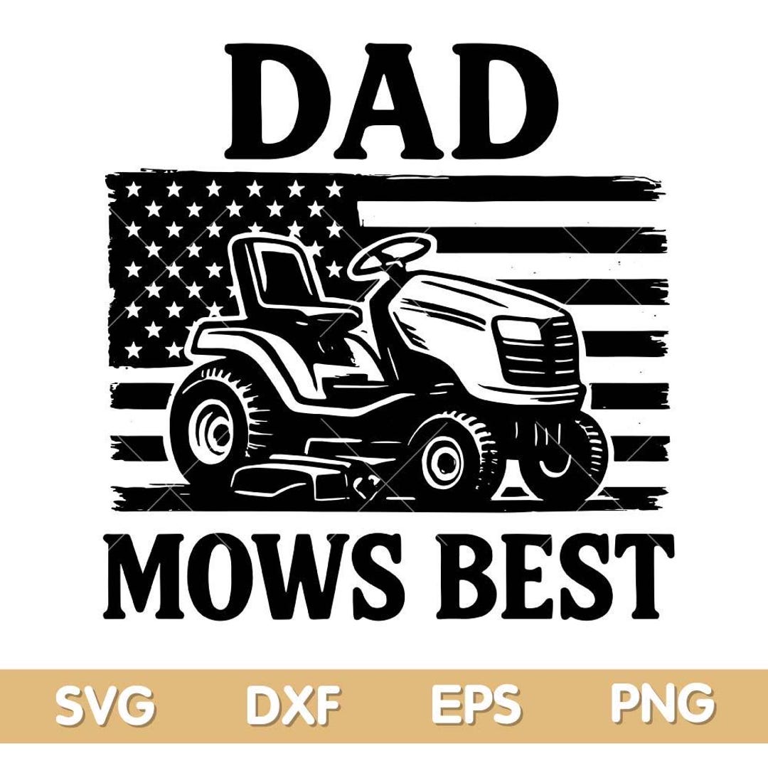 Dad Mows Best Svg, Father Lawn Mower Svg, Farmer Dad Fathers Day 2025 Svg Png - Etsy