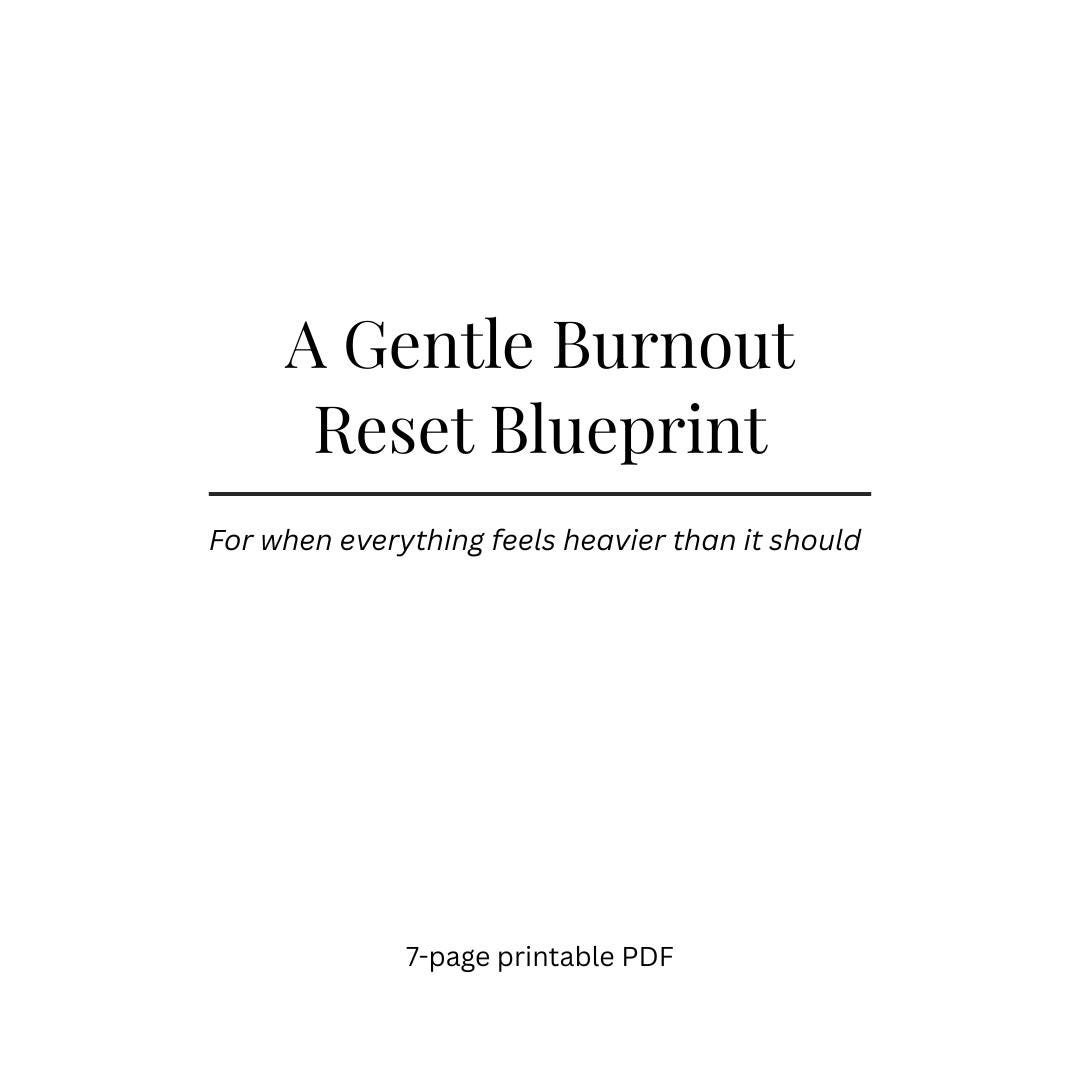 A Gentle Burnout Reset Blueprint-for When Everything Feels Heavier Than ...