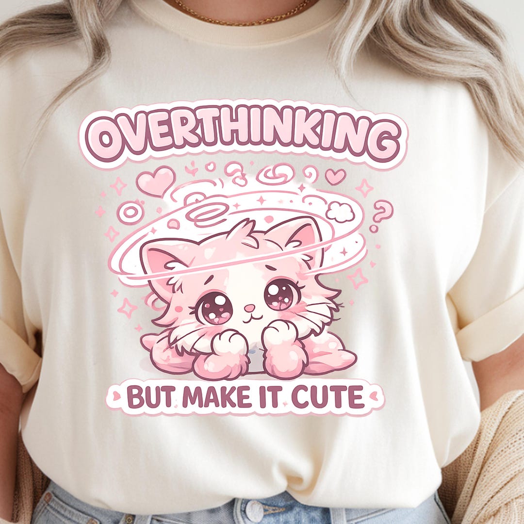 Overthinking but Make It Cute PNG, Cute Cartoon Cat Quote T-shirt ...
