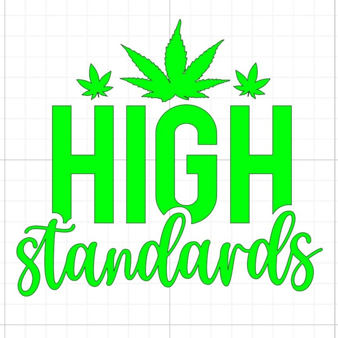 High Standards Weed Cannabis Bud Sign Vinyl Sticker Car Glass Home Wall ...