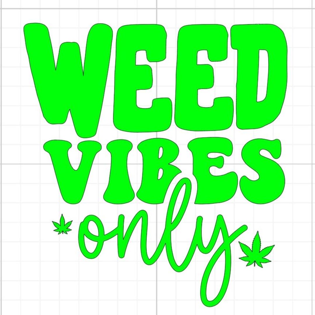 Weed Vibes Only Weed Cannabis Bud Sign Vinyl Sticker Car Glass Home ...