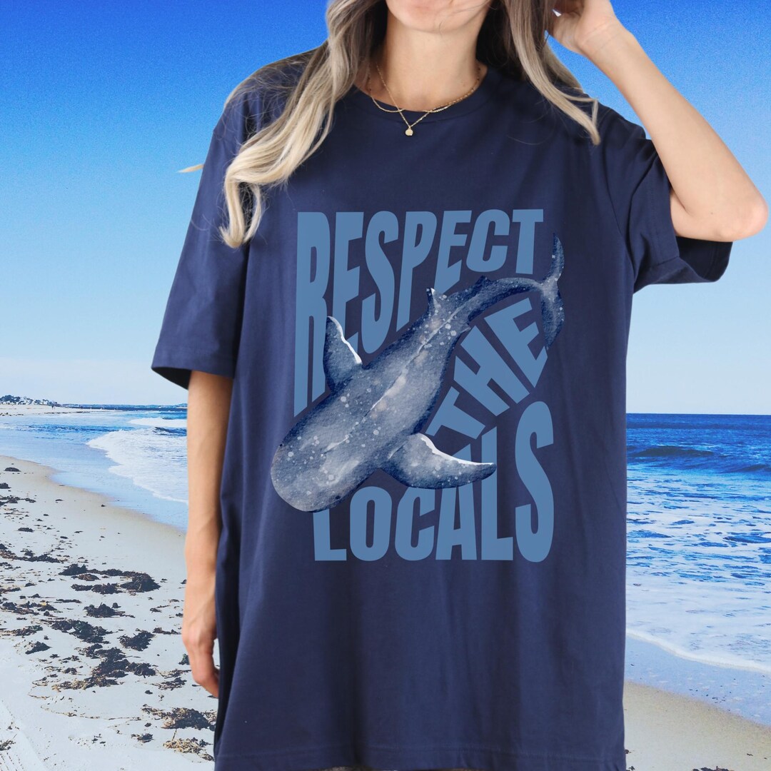 Respect the Locals, Ocean Shirt, Whale Shirt, Ocean Animal Shirt, Ocean ...
