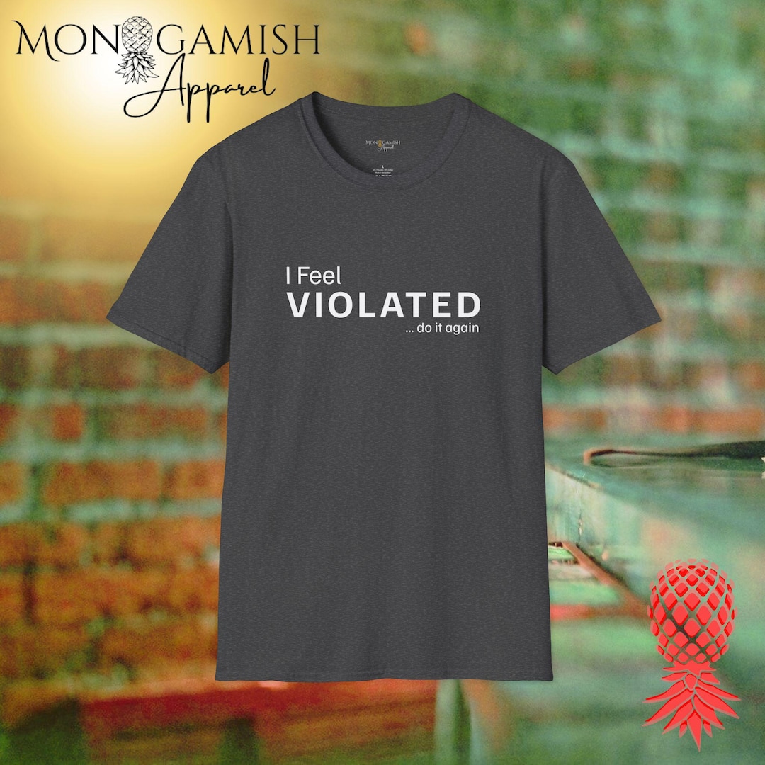 I Feel Violated Unisex Tee - Etsy
