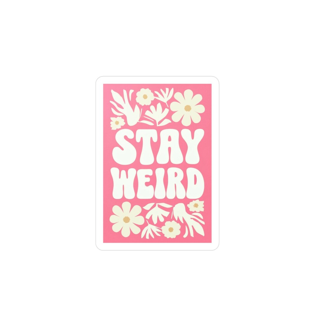 Stay Weird Vintage Floral Pink Vinyl Sticker - Etsy