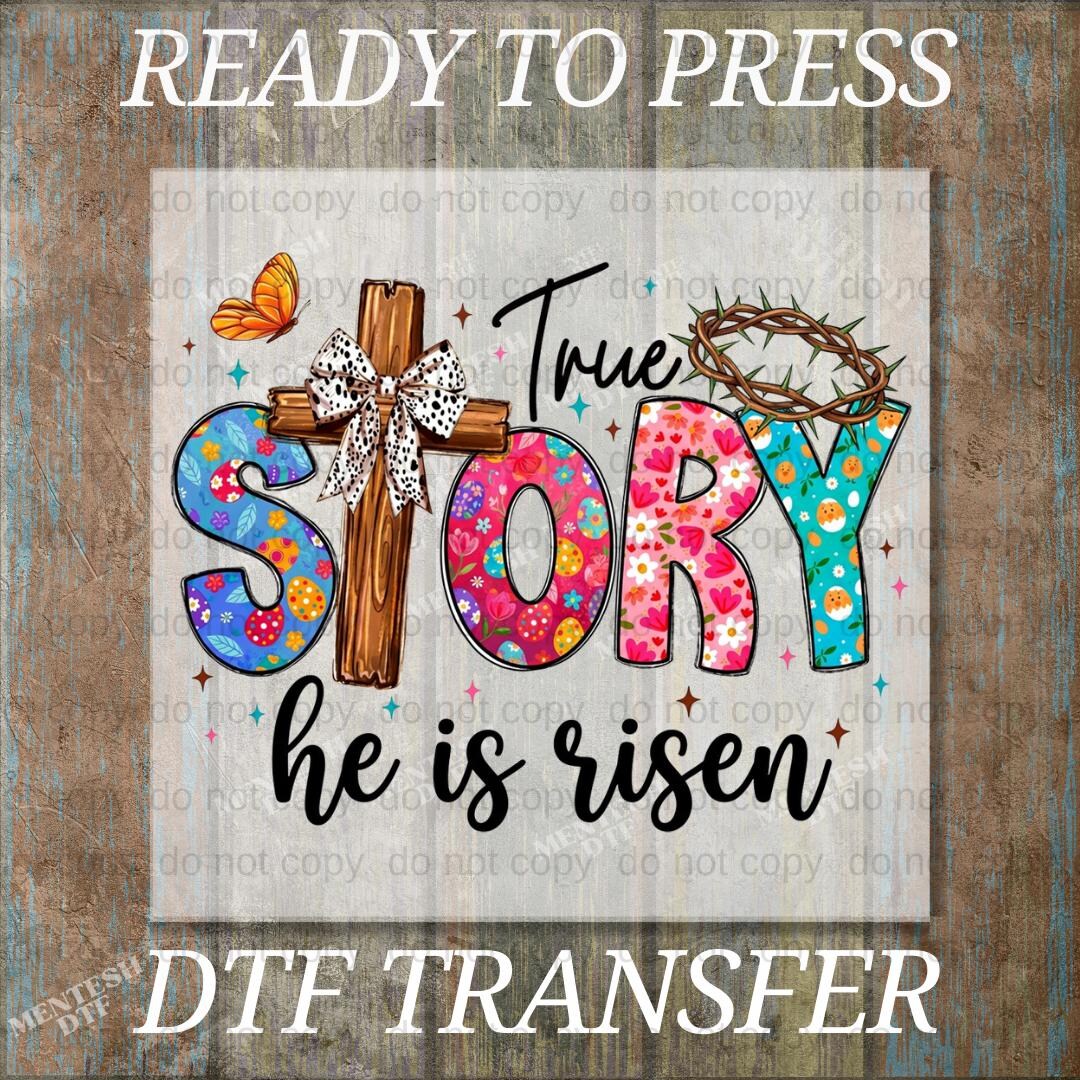 True Story He is Risen Ready to Press DTF, Faith Easter DTF Transfer ...