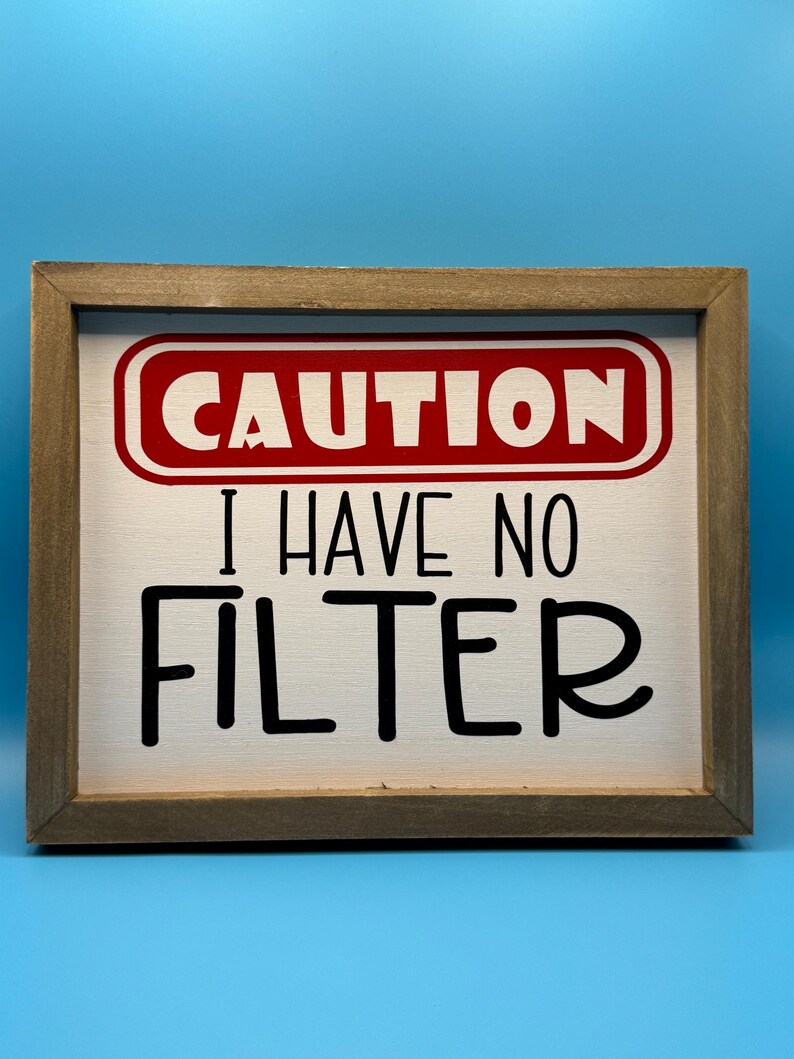 Funny Caution Sign | No Filter Warning Wood Sign | Sarcastic Home Decor ...