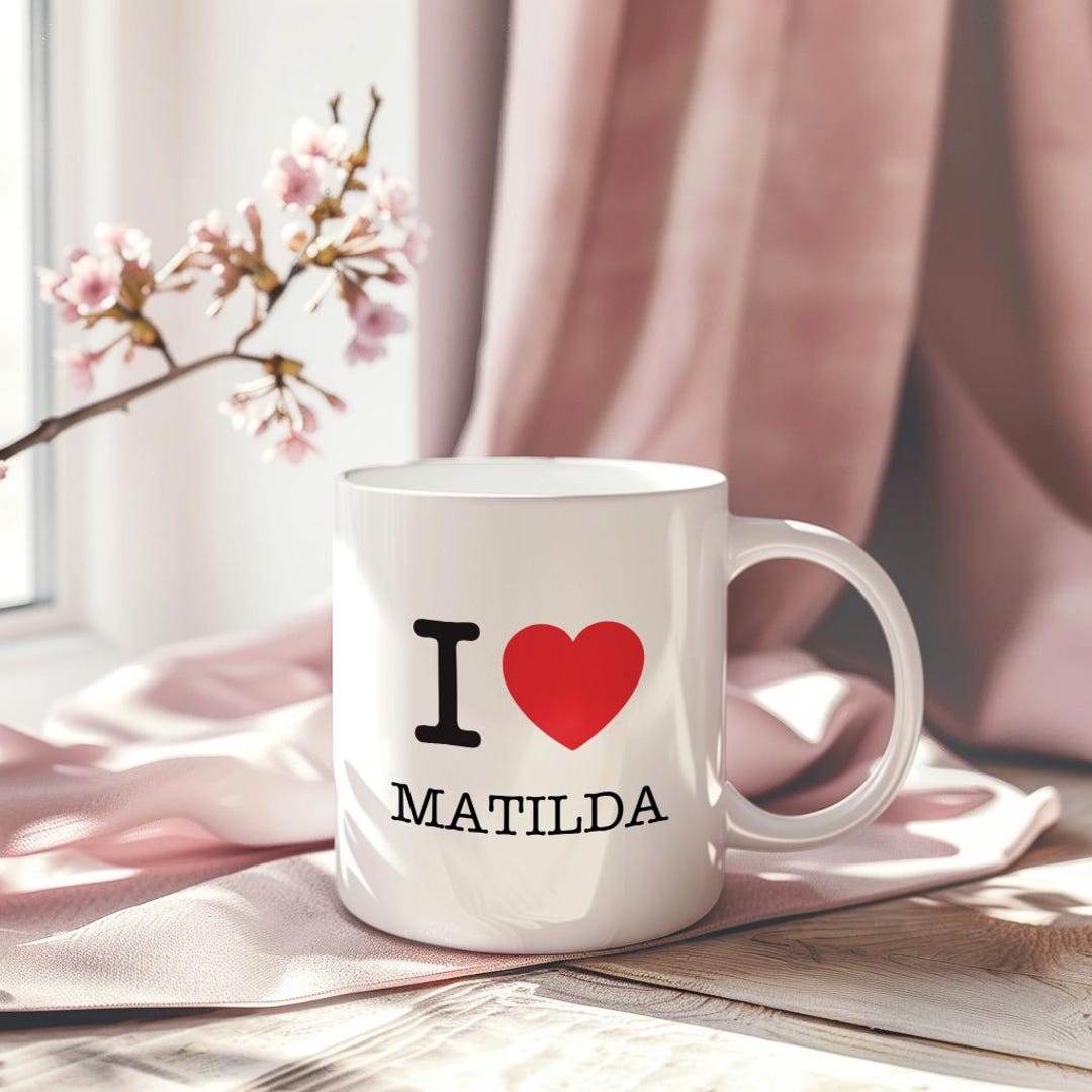 I Love Matilda Coffee Mug - Gift for Matilda - Matilda I Love Mug ...