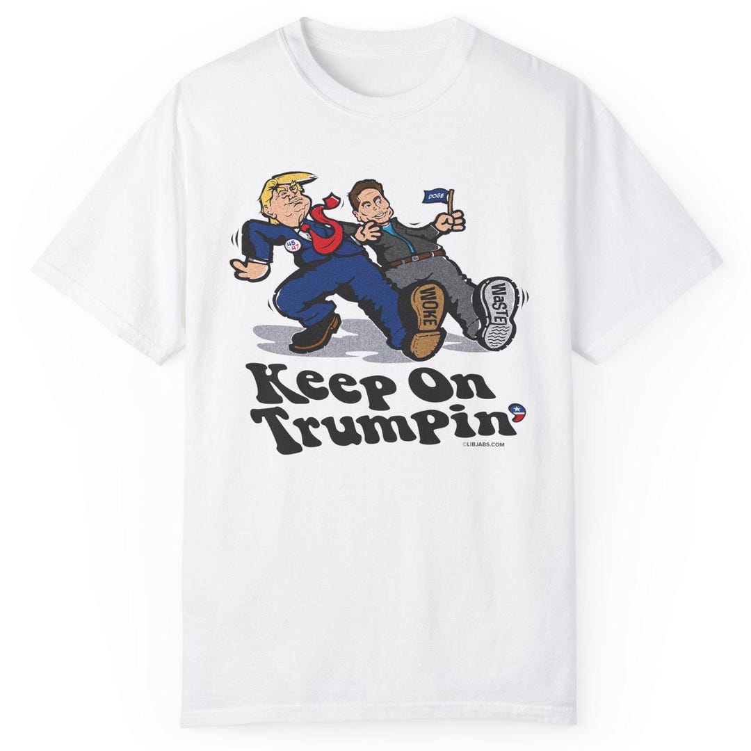 KEEP ON TRUMPIN' With a Classic Unisex Garment-dyed T-shirt, 100% ...