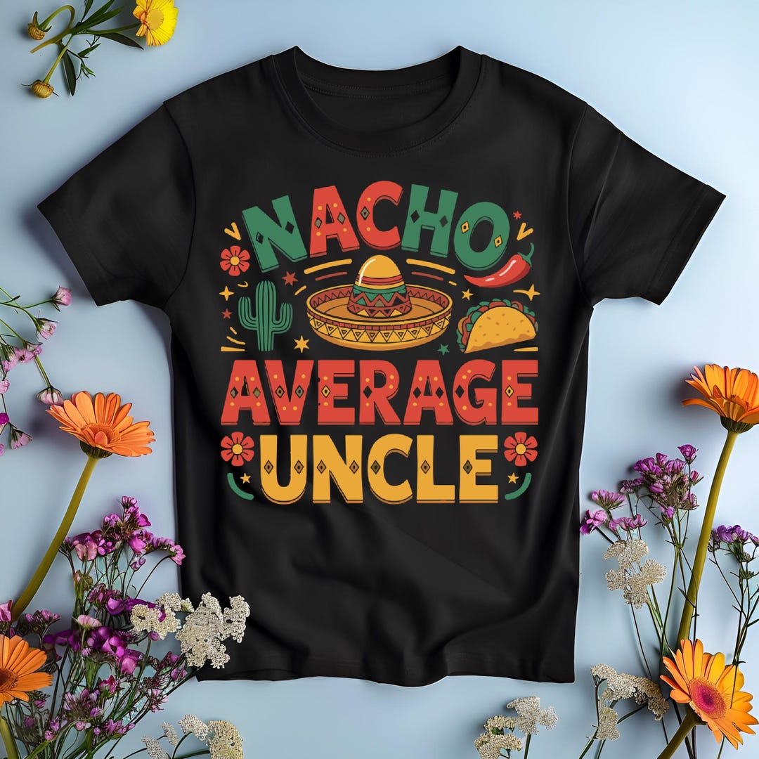 Nacho Average Uncle SVG Cut File Commercial Use Png, Nstant Download ...