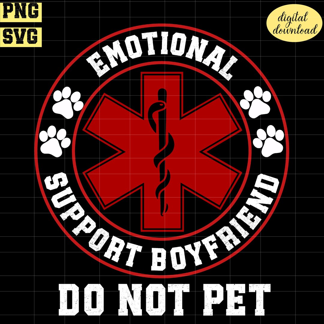 Emotional Support Boyfriend - Do Not Pet PNG SVG: Funny Medical Design ...