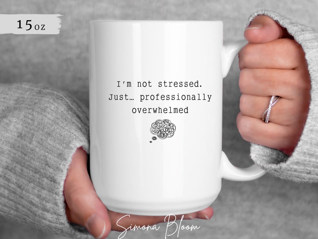 Funny Work Stress Mug, Professionally Overwhelmed Quote, Office Humor ...