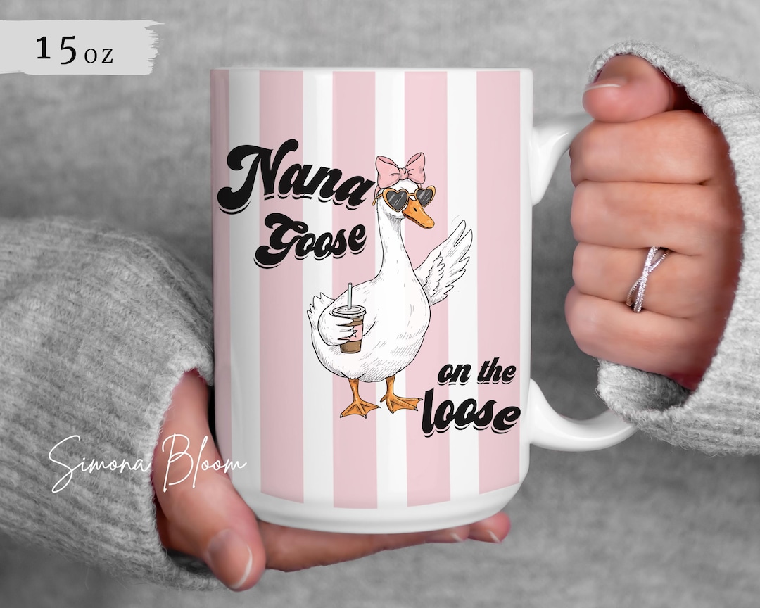 Funny Nana Goose on the Loose Mug, Grandma Goose Coffee Mug, Gift for ...