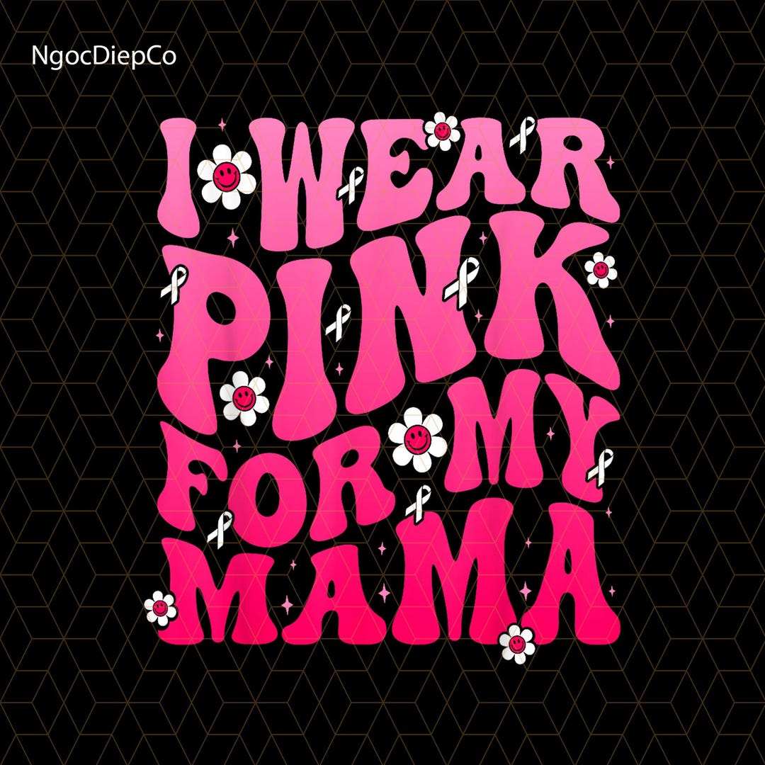 I Wear Pink for My Mama Png, Breast Cancer Awareness Png, in October I ...