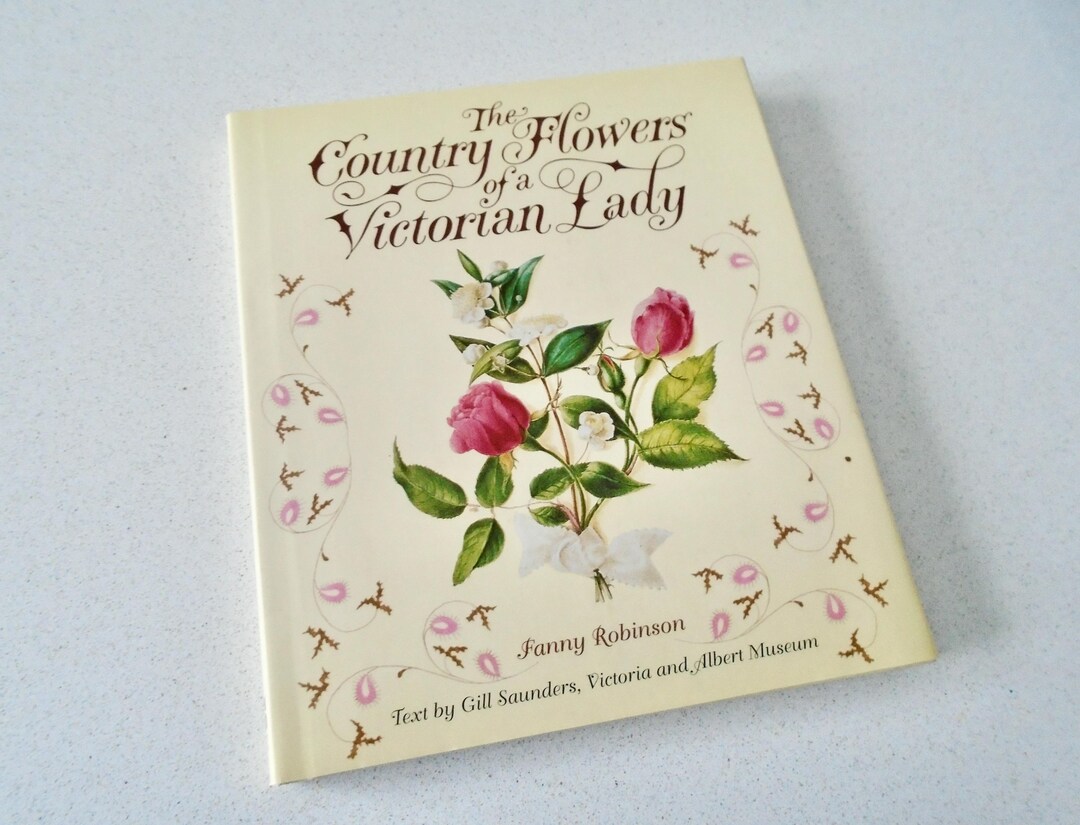 1999 the Country Flowers of a Victorian Lady Fanny Robinson the ...