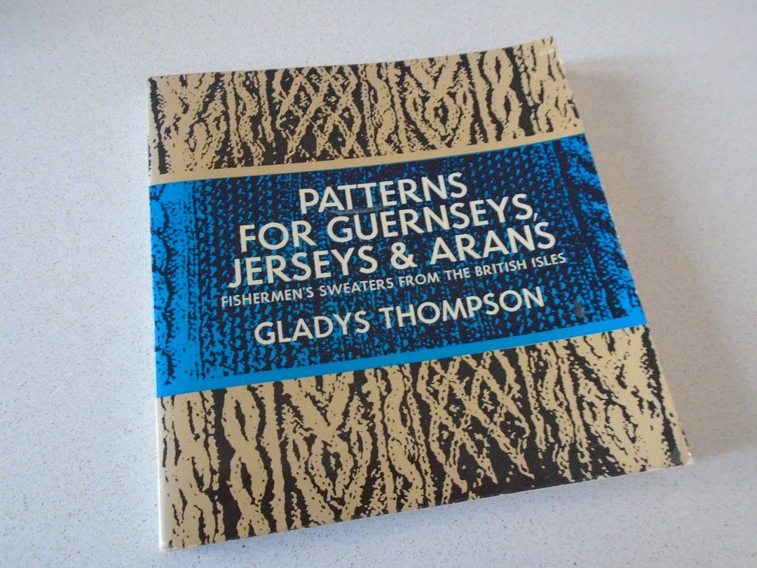 Patterns for Guernseys, Jerseys & Arans Fishermen's Sweaters From the ...
