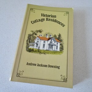 Victorian Cottage Residences Andrew Jackson Downing 1873 Reprint ...