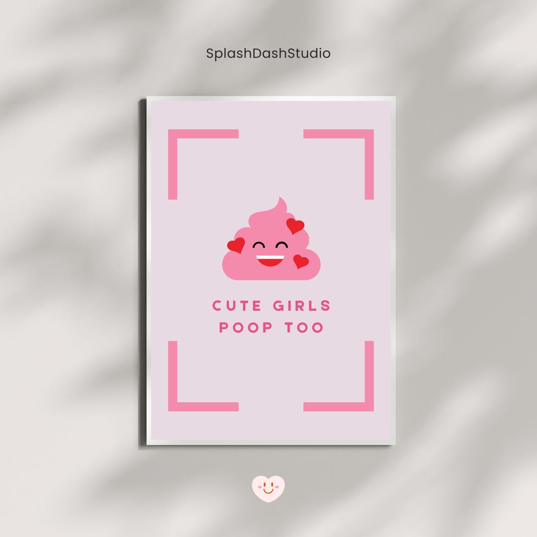 Cute Girls Poop Too - Funny Bathroom Wall Art Kawaii Aesthetic Cute ...