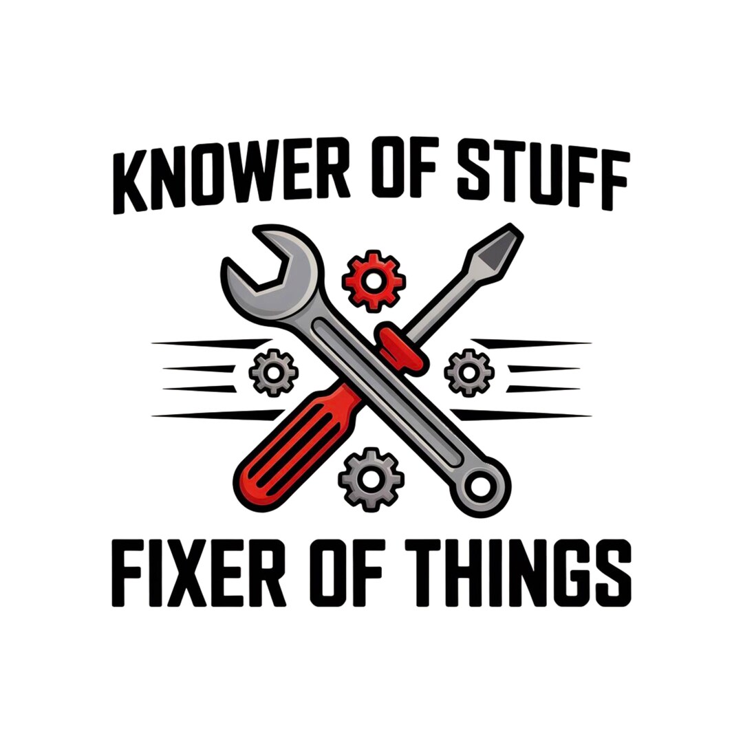 Knower of Stuff Fixer of Things PNG | Father’s Day Mechanic PNG | Funny ...