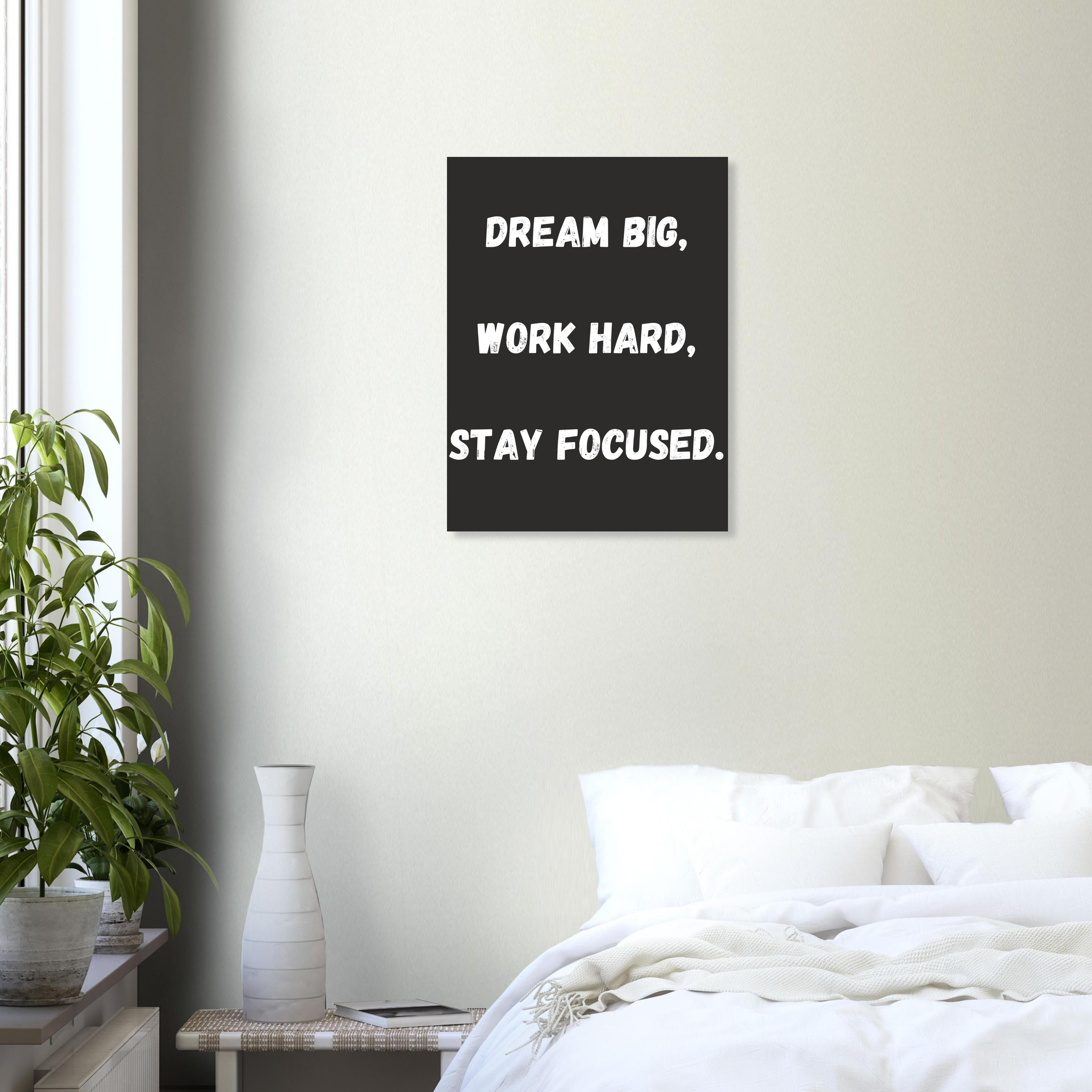 Motivational Wall Art – Dream Big, Work Hard, Stay Focused (18x24 ...