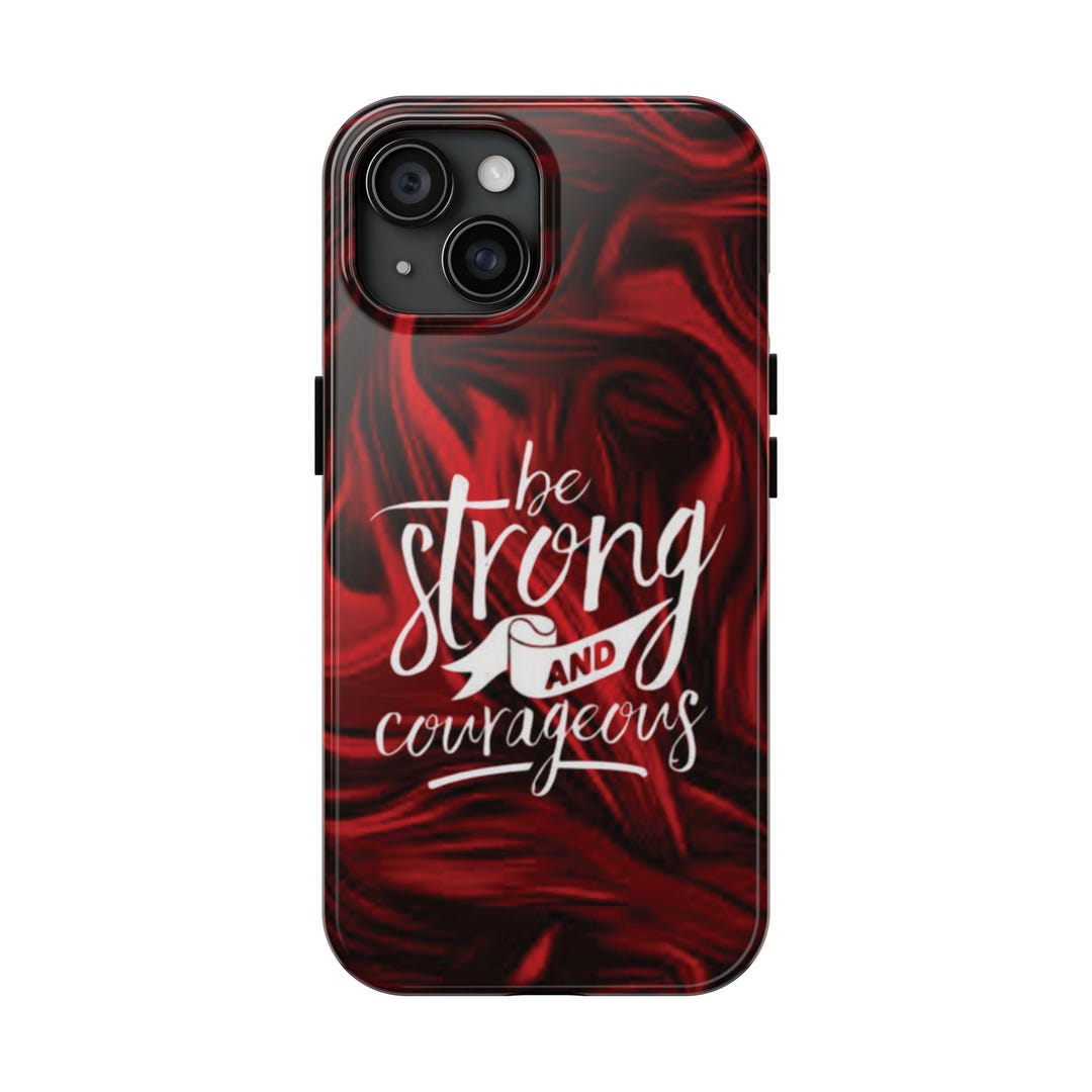 Be Strong and Courageous Tough Phone Case, Inspirational Phone Cover ...