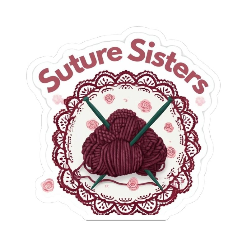Knitting Stickers, Suture Sisters Sticker, Inspired by Ruinous Love ...