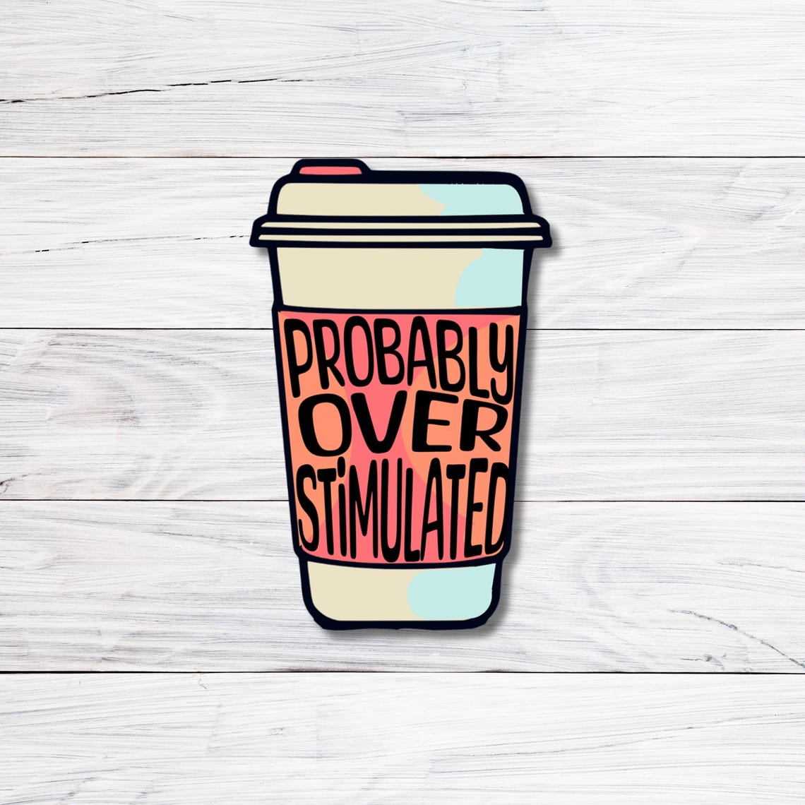 Probably Overstimulated Sticker – Funny Neurodivergent Sticker – ADHD ...
