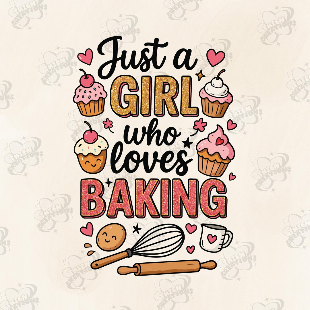 Just a Girl Who Loves Baking PNG, Cute Cupcake Design, Whisk Digital ...