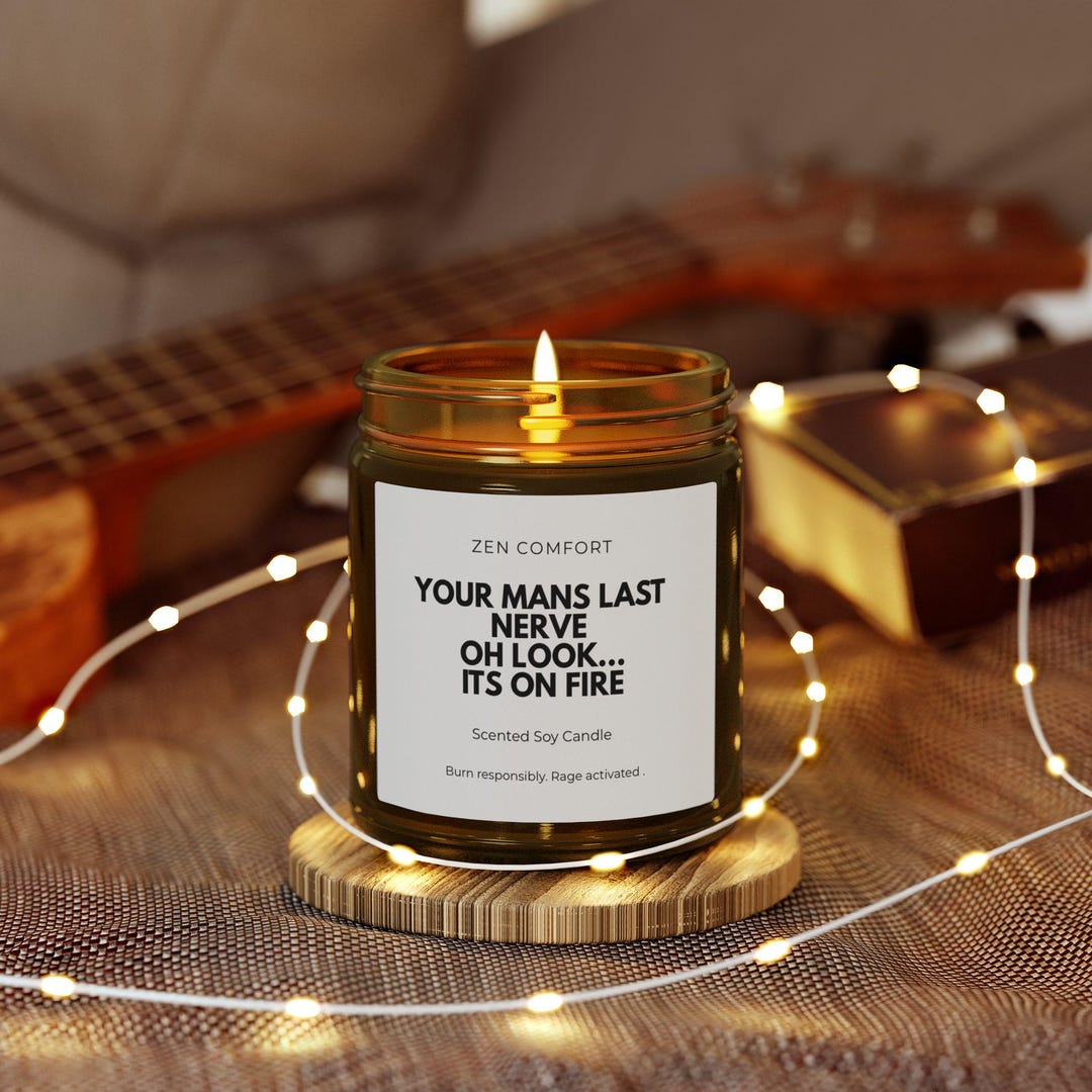 Your Mans Last Nerve Oh Look, Its on Fire Soy Candle, 4oz & 9oz Scented ...