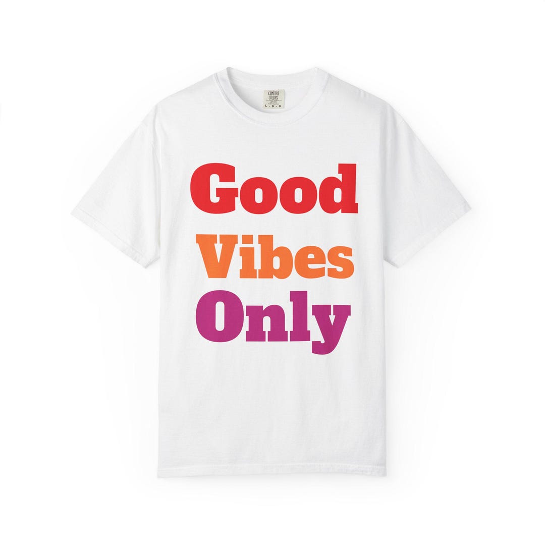 Good Vibes Only Unisex T-shirt, Positive Message Tee, Motivational Top ...